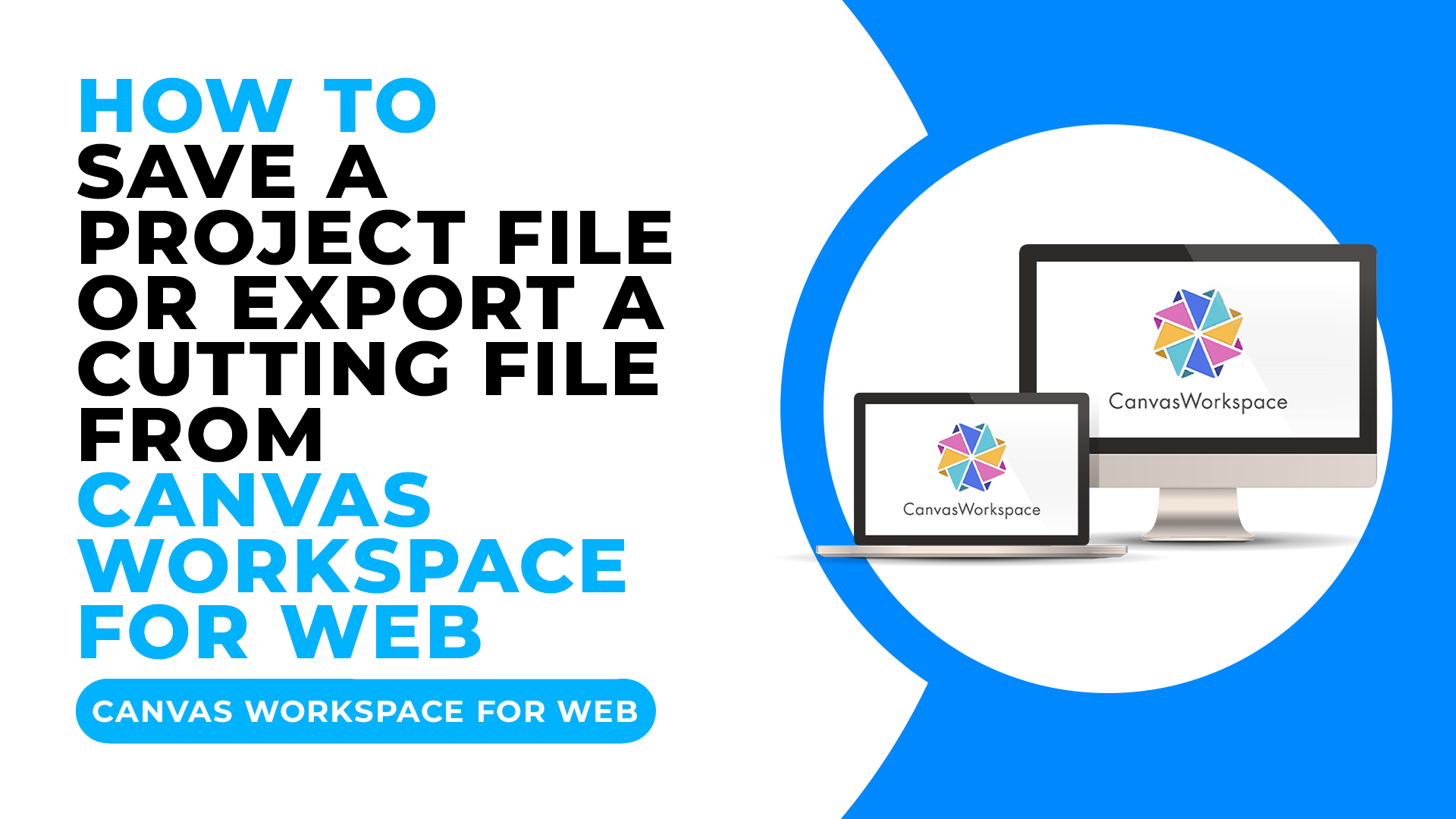 HOW TO CREATE A PROJECT FILE OR EXPORT A CUT FILE FROM CANVAS WORKSPACE ...